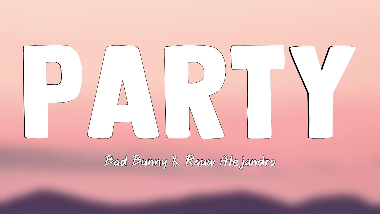 Party - Bad Bunny & Rauw Alejandro {Letra} 🗯 - YouTube