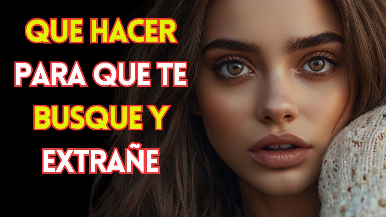 Como Hacer Que Te BUSQUE Y Te EXTRAÑE Hombre-Mujer | Que Te Desee En 8 ...