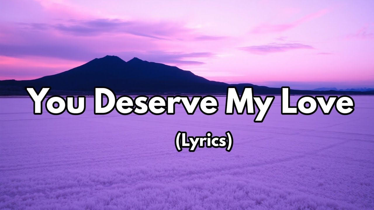 You Deserve My Love 💖 A Heartfelt Romantic Song - YouTube