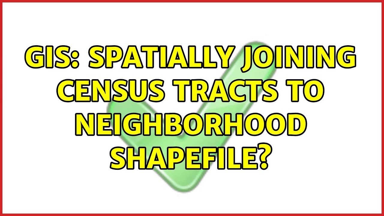 GIS: Spatially Joining Census Tracts to neighborhood shapefile? (3 Solutions!!) - YouTube