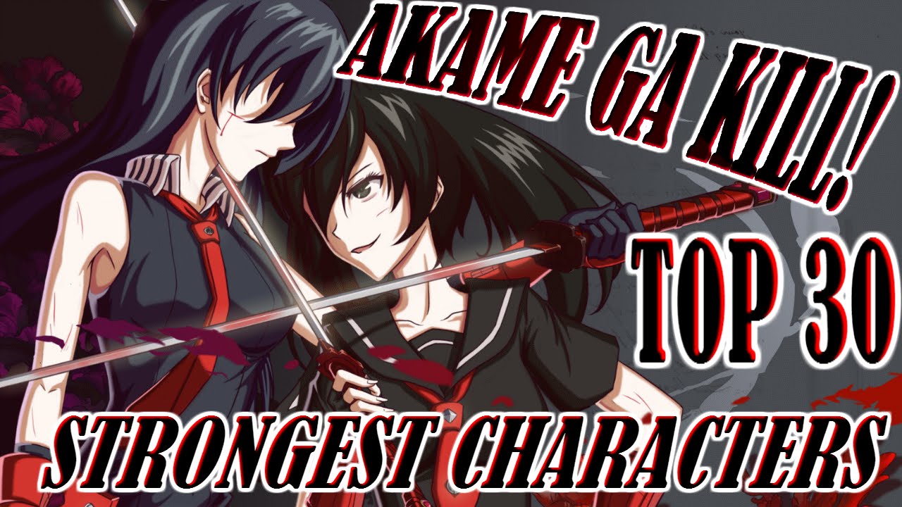 Akame ga Kill! Top 30 Strongest Characters (Manga Only) OUTDATED ...