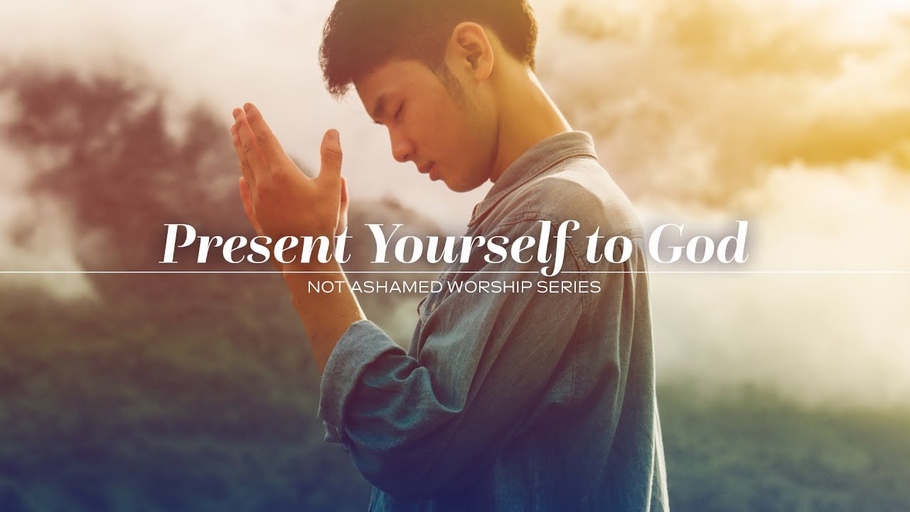 Present Yourself to God - YouTube