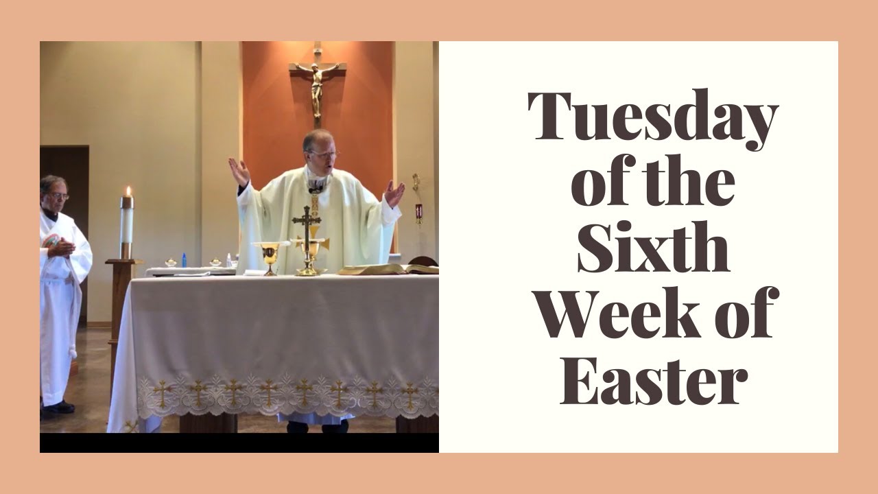 Tuesday of the Sixth Week of Easter - YouTube
