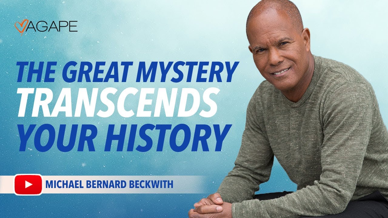 The Great Mystery Transcends Your History w/ Michael B. Beckwith - YouTube