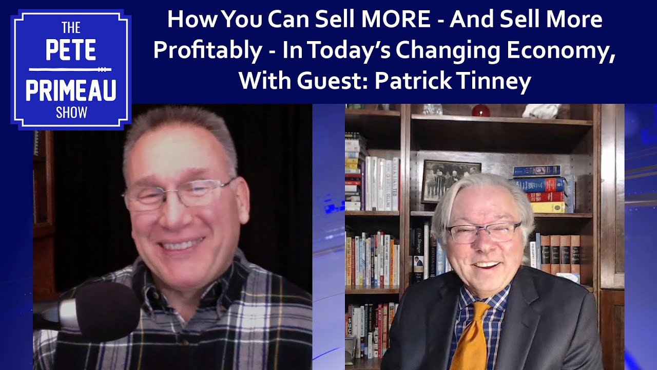 Sell More Profitably In Today's Changing Economy w/ Patrick Tinney - Ep ...