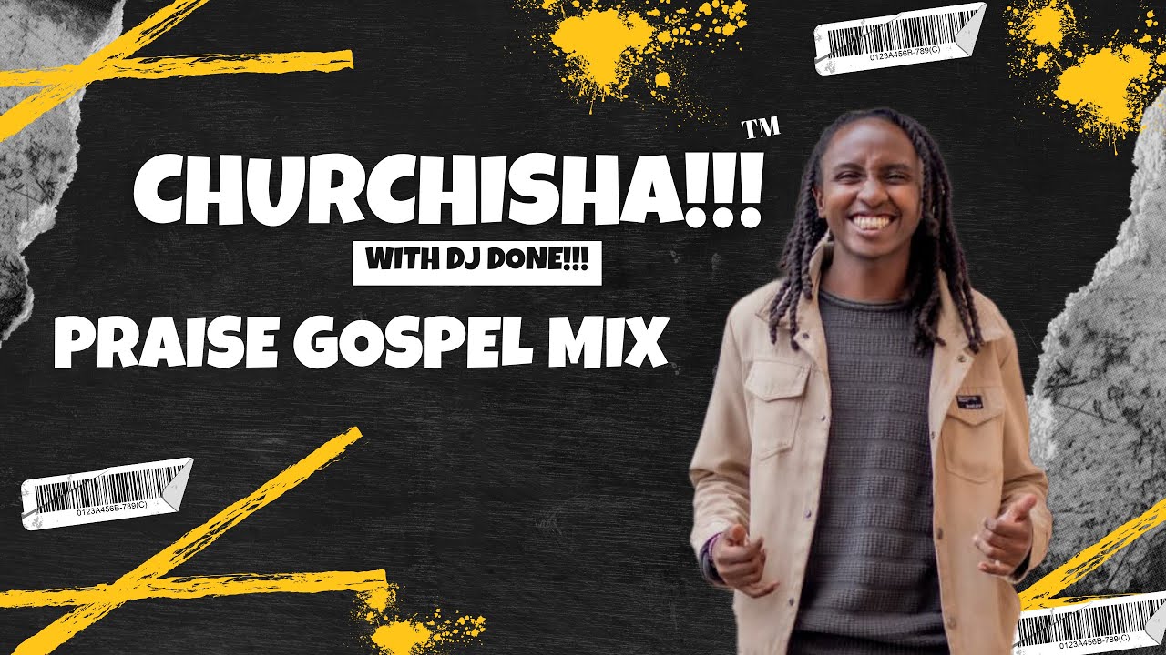 GOSPEL PRAISE MIX WITH DJ DONE #CHURCHISHA 39 FT PITSON,MOJI,ADELITE ...