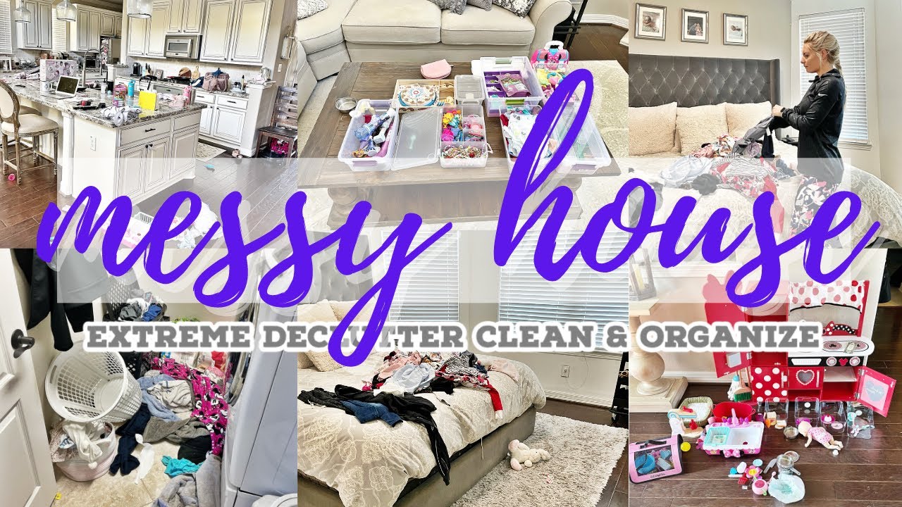 MESSY HOUSE CLEANING MOTIVATION / EXTREME DECLUTTERING AND ORGANIZING ...
