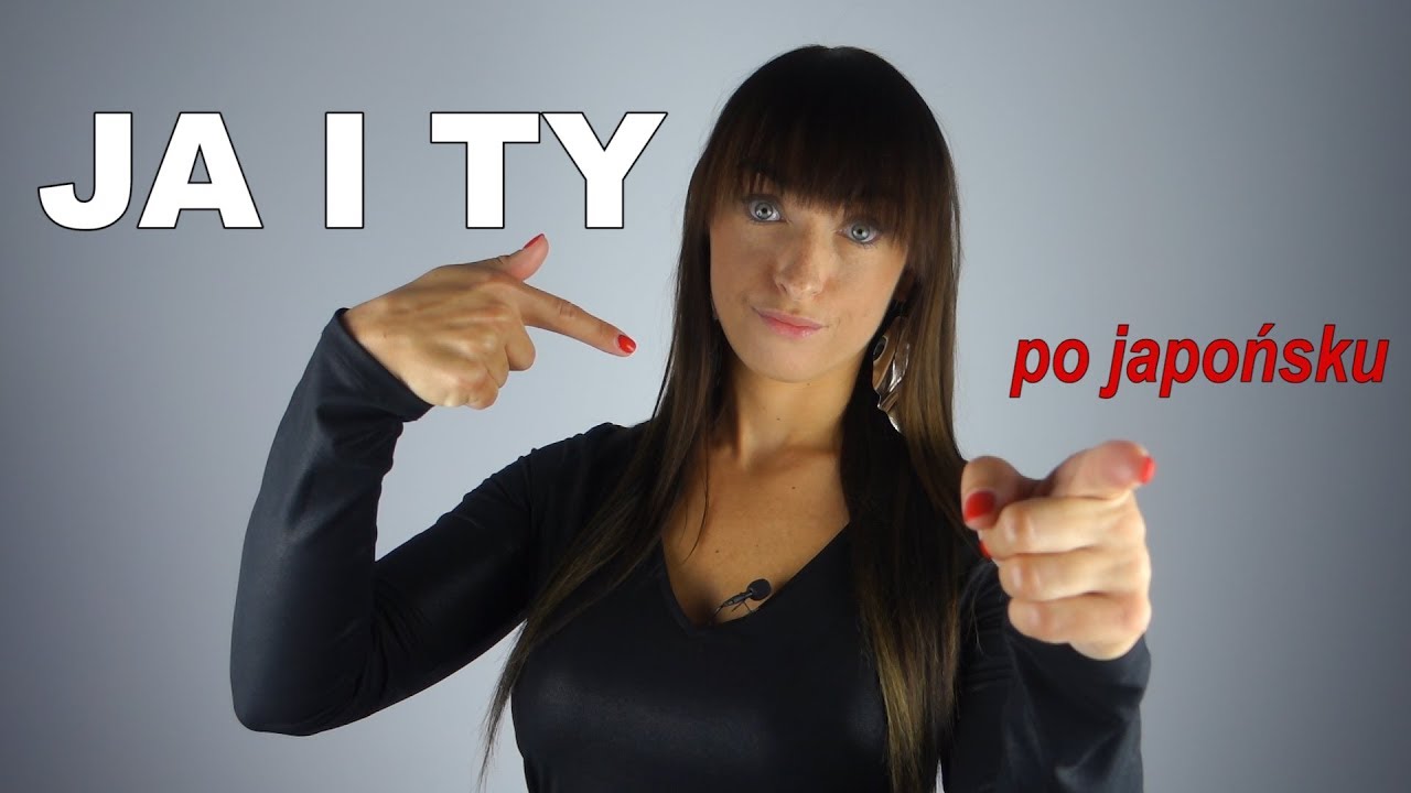 Ja, Ty i cała reszta... Zaimków osobowych. | Asia uczy japońskiego #30 ...