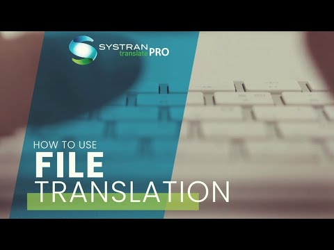 How to Use SYSTRAN Translate Pro File Translation Tool - YouTube