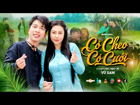 CÓ CHEO CÓ CƯỚI - VŨ SAM I OFFICIAL MV I VÀNG NHÀ ANH KHÔNG CÓ CÓ MẤY TRĂM CON BÒ...