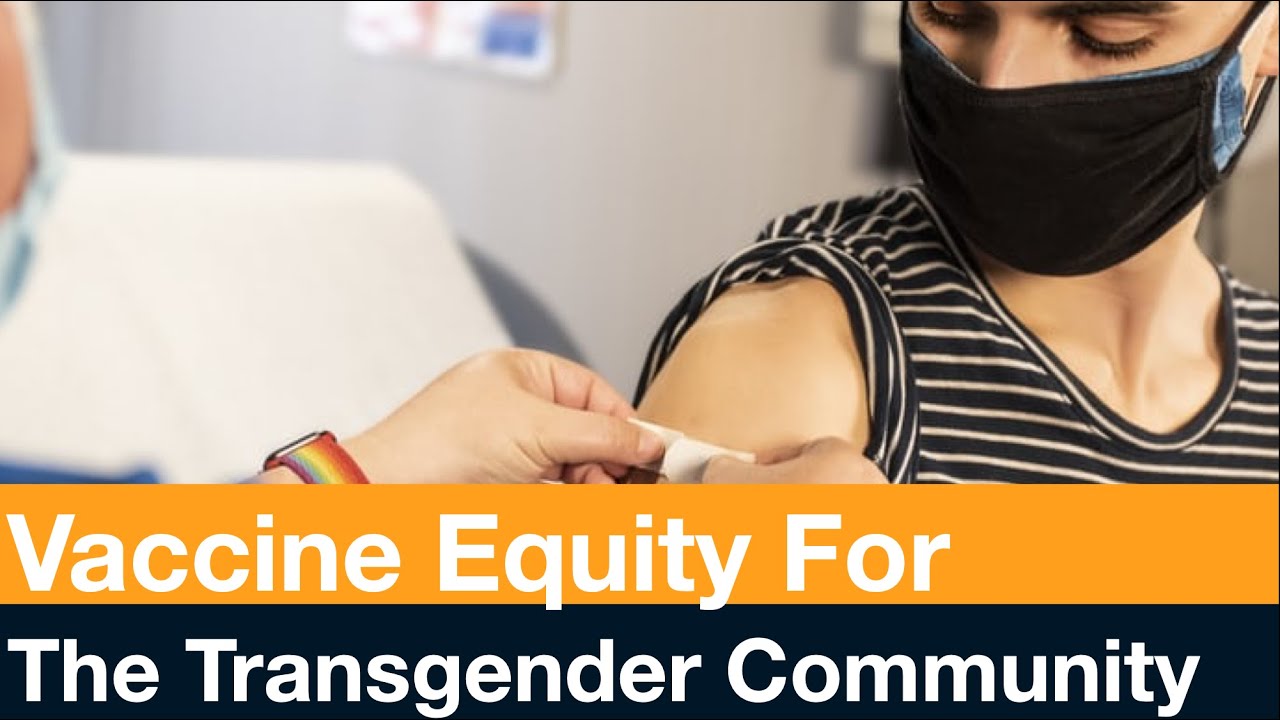Vaccine Equity Video: Reaching Transgender Community Members in Vaccine ...