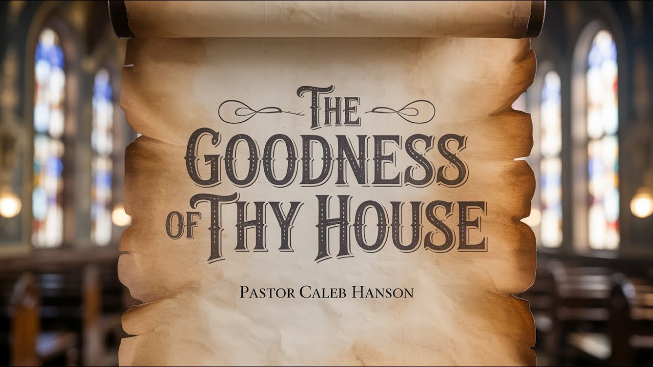 The Goodness of Thy House | Pastor Caleb Hanson | Sunday PM | 8.10.25 ...