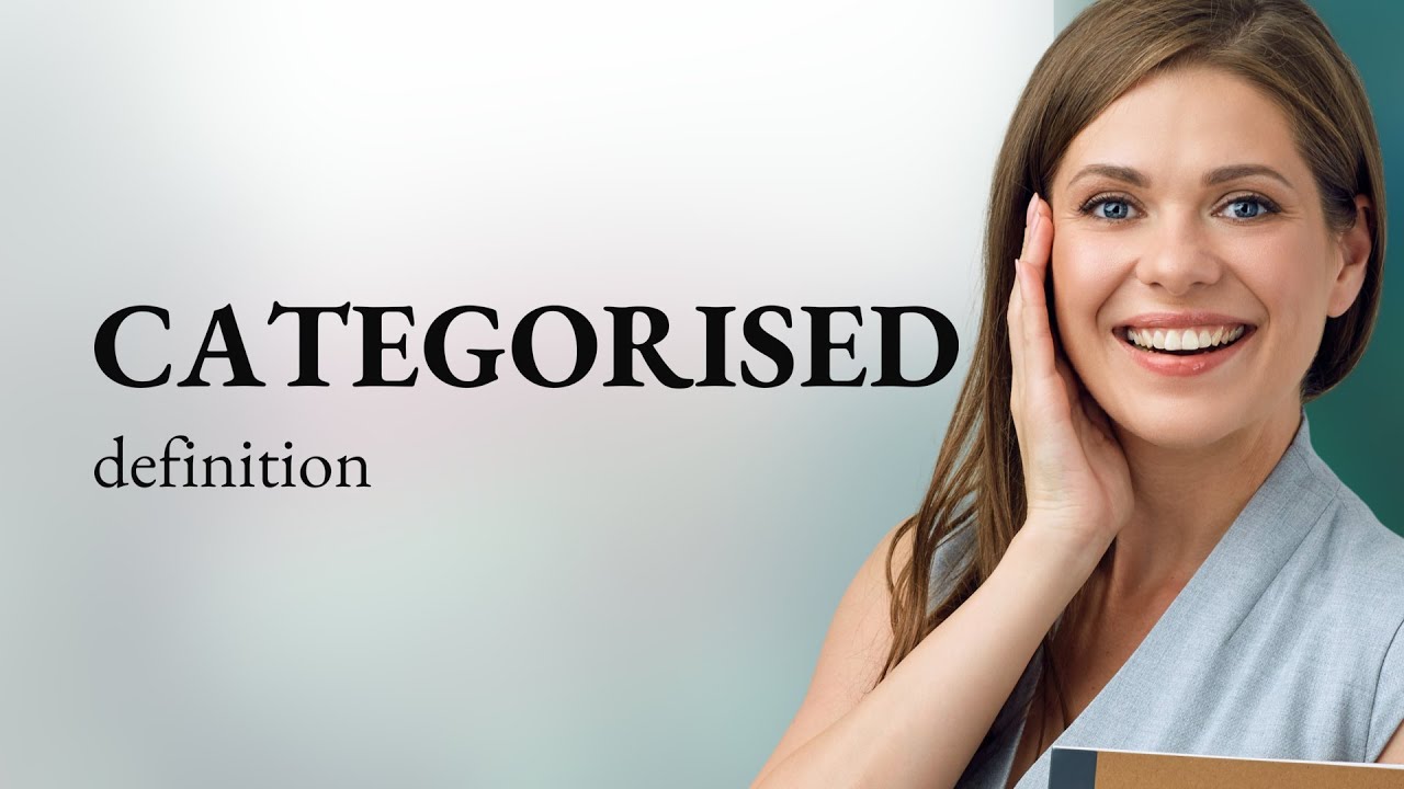 Categorised — definition of CATEGORISED - YouTube
