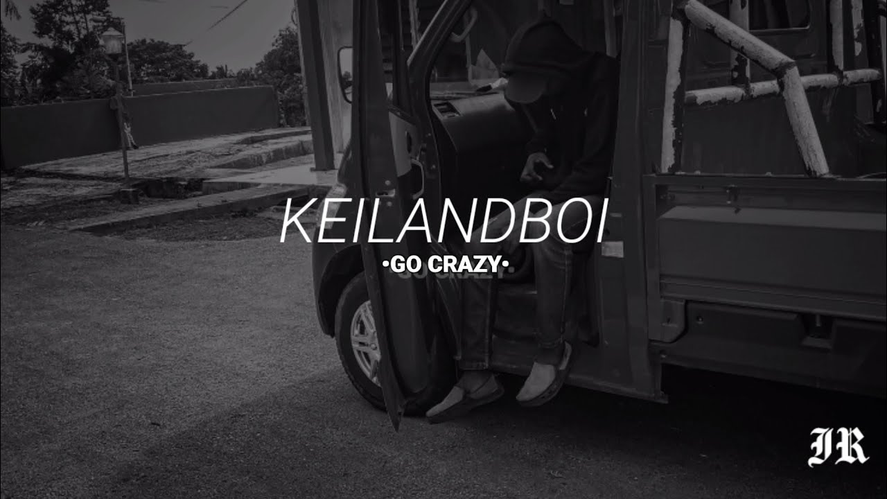 KEILANDBOI - "Go crazy" - YouTube