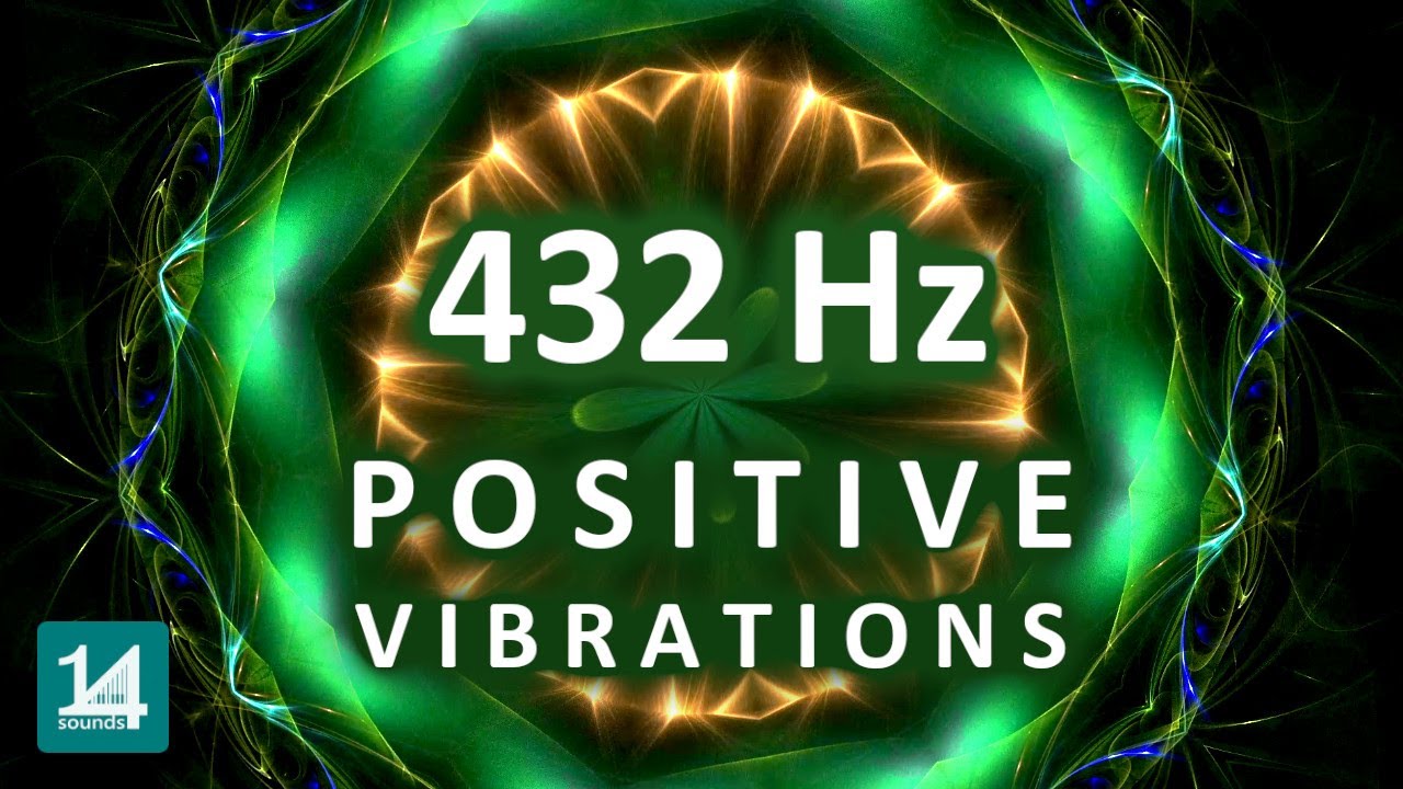 432 Hz Music, Positive Energy Vibration, Meditation Music, Deep ...