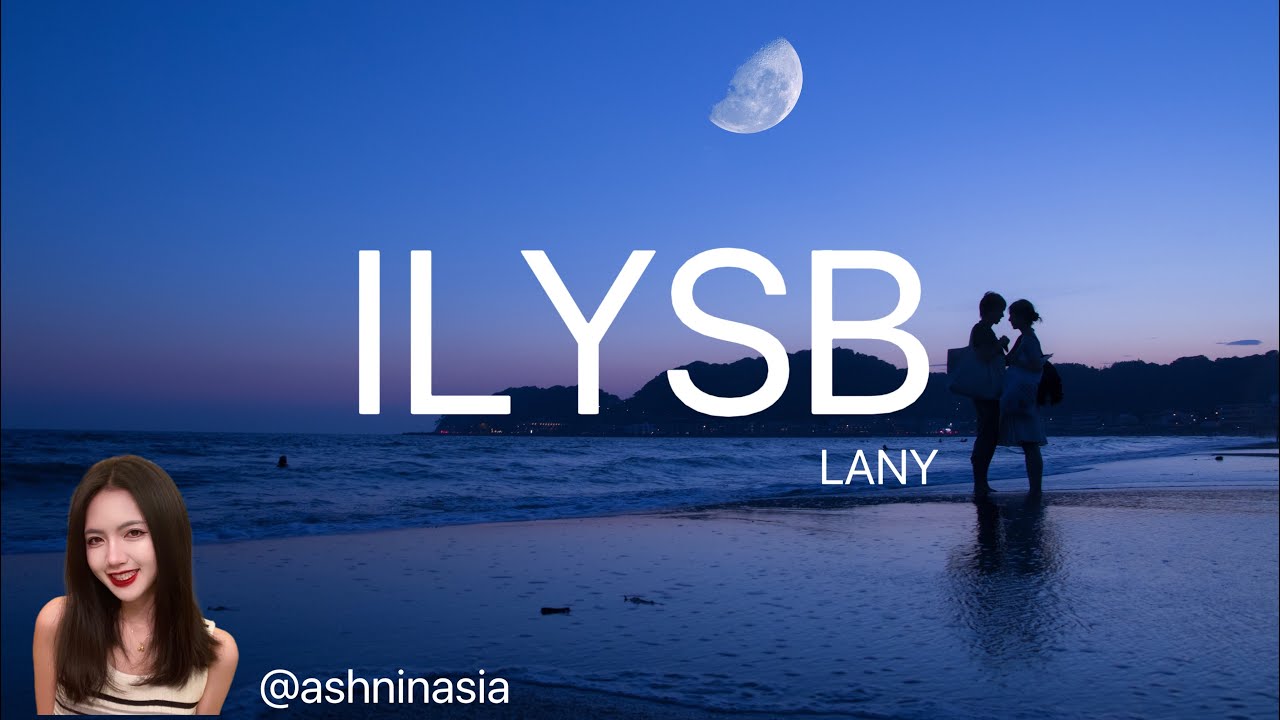 浪漫情歌 / ILYSB lyrics / 中英字幕 / LANY / I love you so bad /我愛你愛的如此深刻⋯⋯ ...
