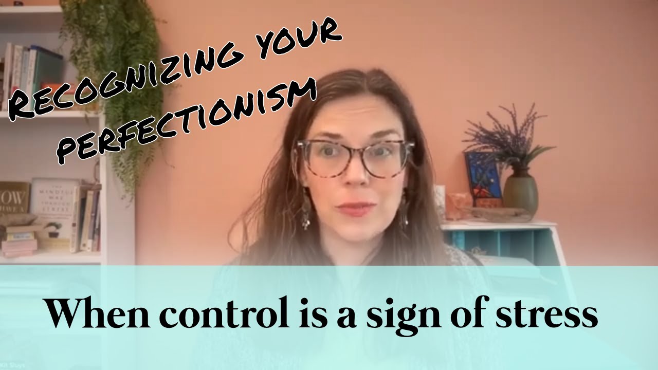 Recognize your perfectionism - When control is a sign of stress - YouTube