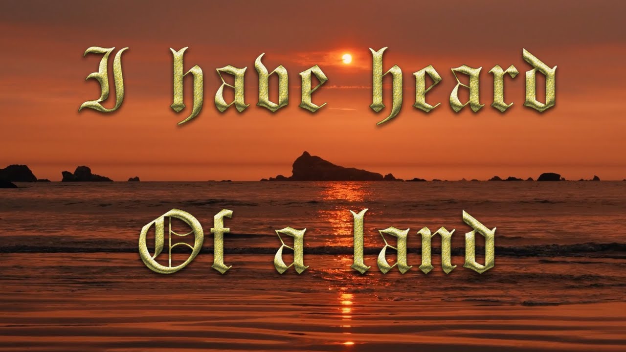I Have Heard Of A Land - YouTube