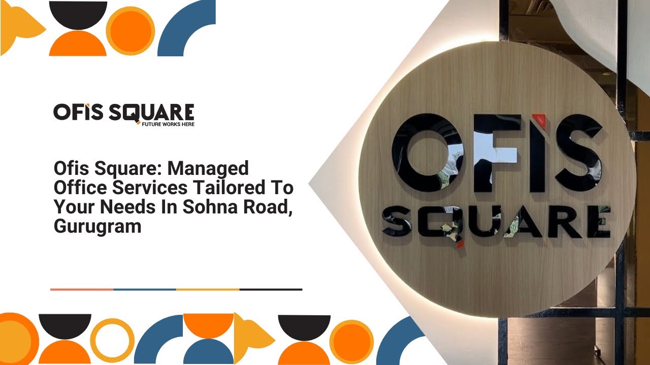 Ofis Square: Managed Office Services Tailored to Your Needs in Sohna ...