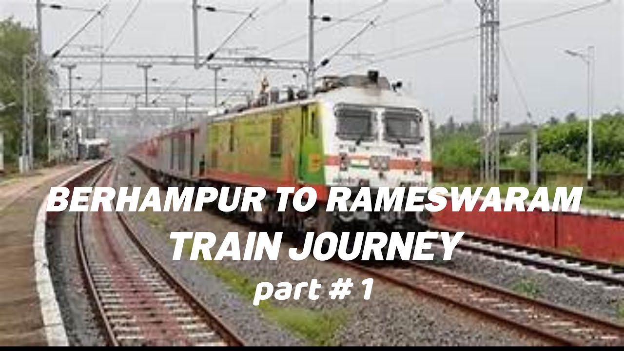 TRAIN JOURNEY TO RAMESWARAM || BERHAMPUR TO RAMESWARAM || TRAVEL ICON ...