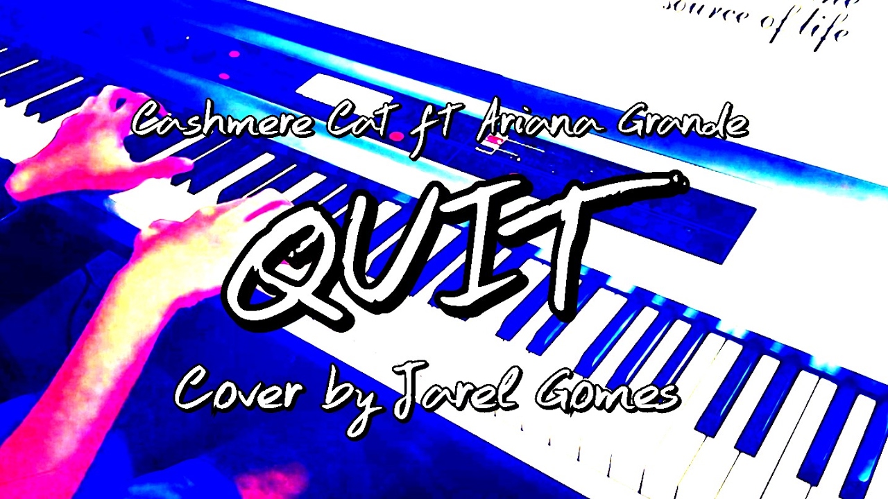 Cashmere Cat ft Ariana Grande - Quit (Jarel Gomes Piano) - YouTube