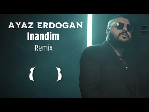 Ayaz Erdoğan - İnandım Ya Bir Zalime (Remix)