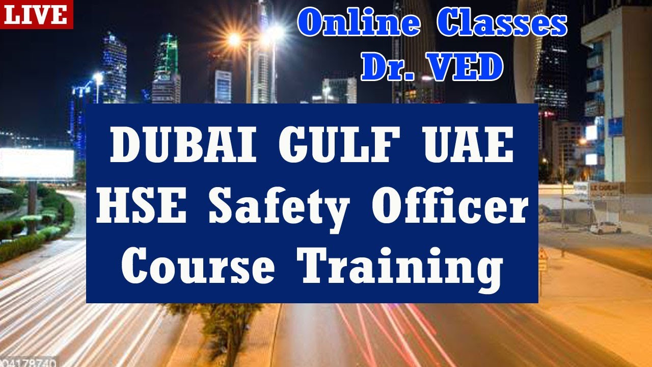 Dubai HSE Safety Management Course Training Online - Dr VED | SST ...