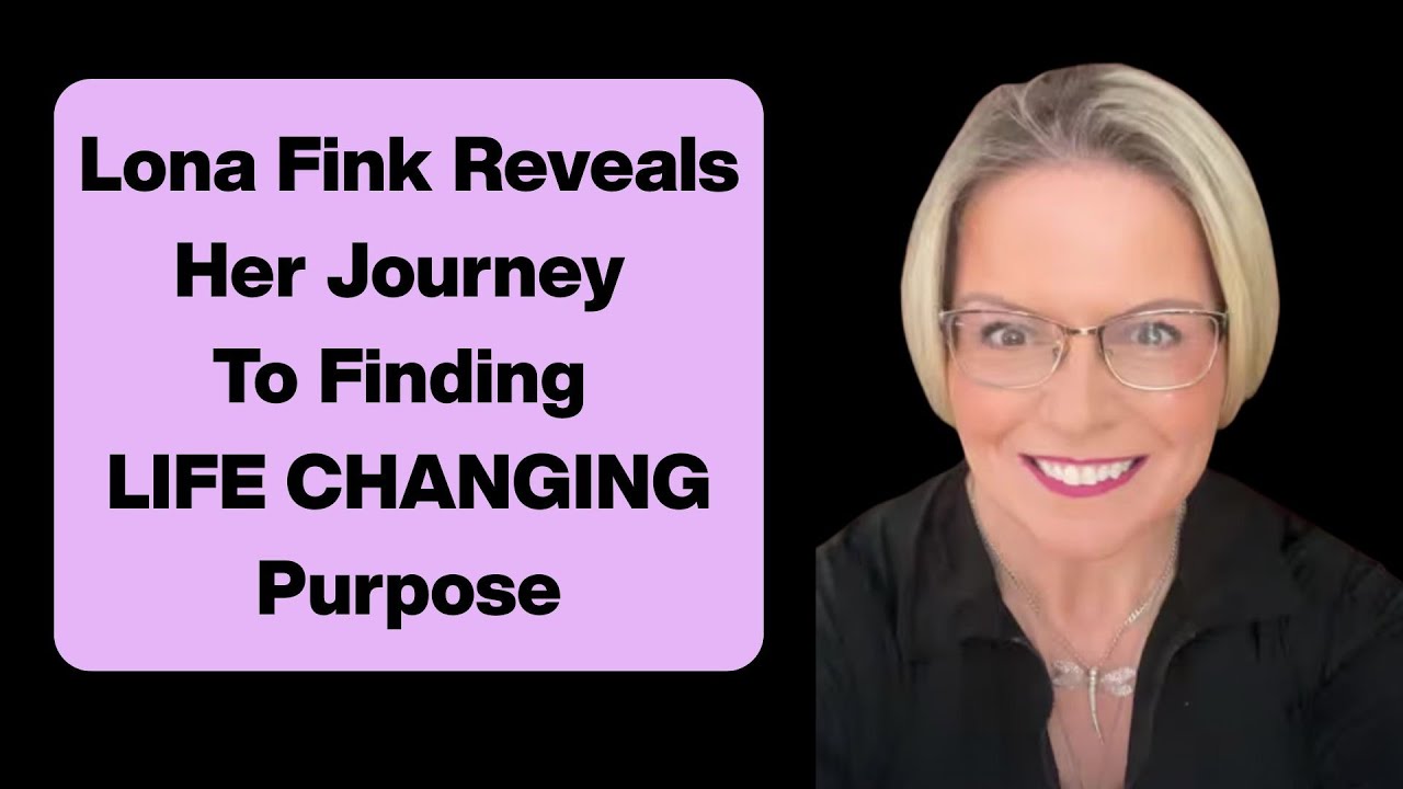 Lona Fink Reveals Her Journey To Finding LIFE CHANGING Purpose - YouTube