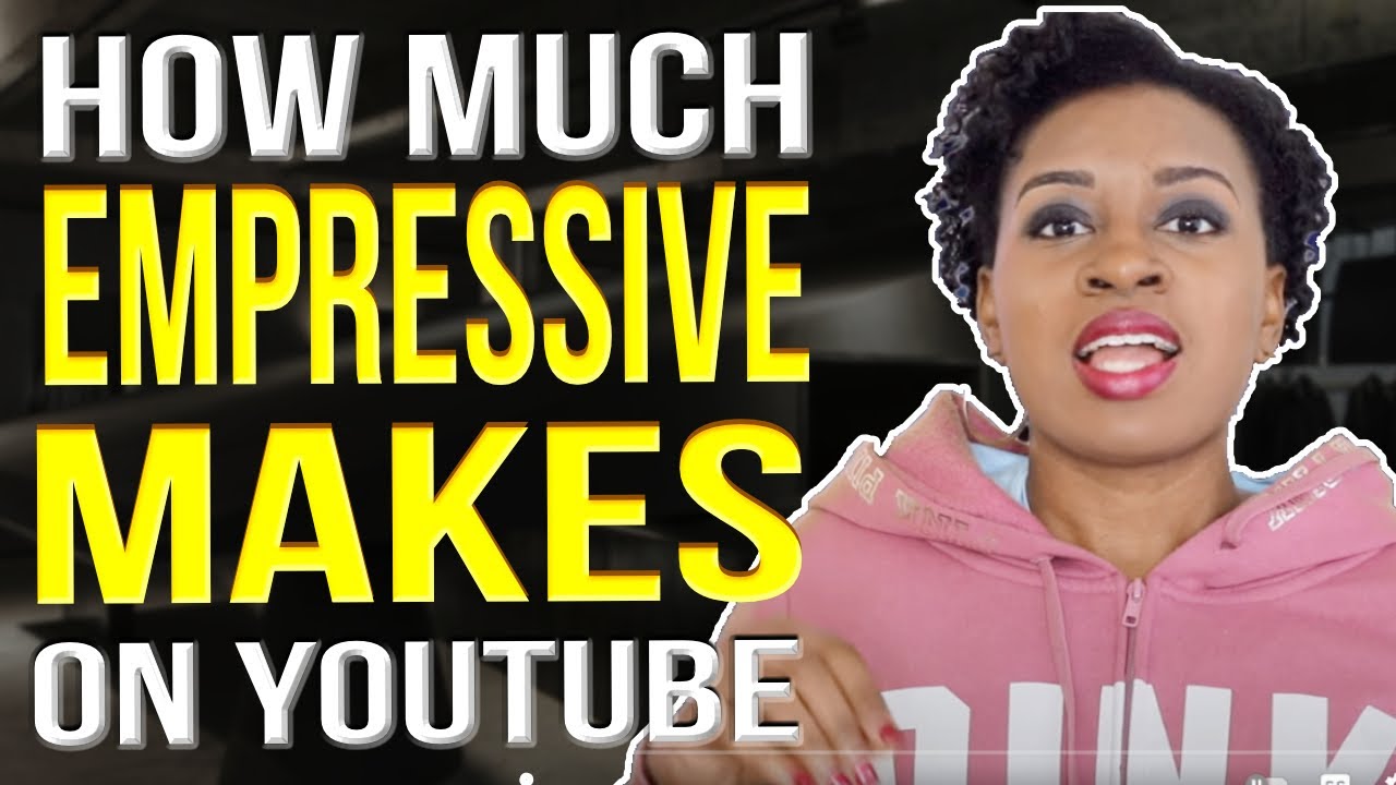 How Much Does Empressive Make On YouTube 2022 - YouTube
