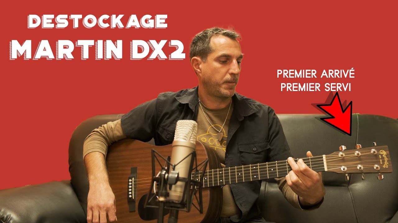 Je déstocke cette Martin DX2 (premier arrivé, premier servi) - YouTube
