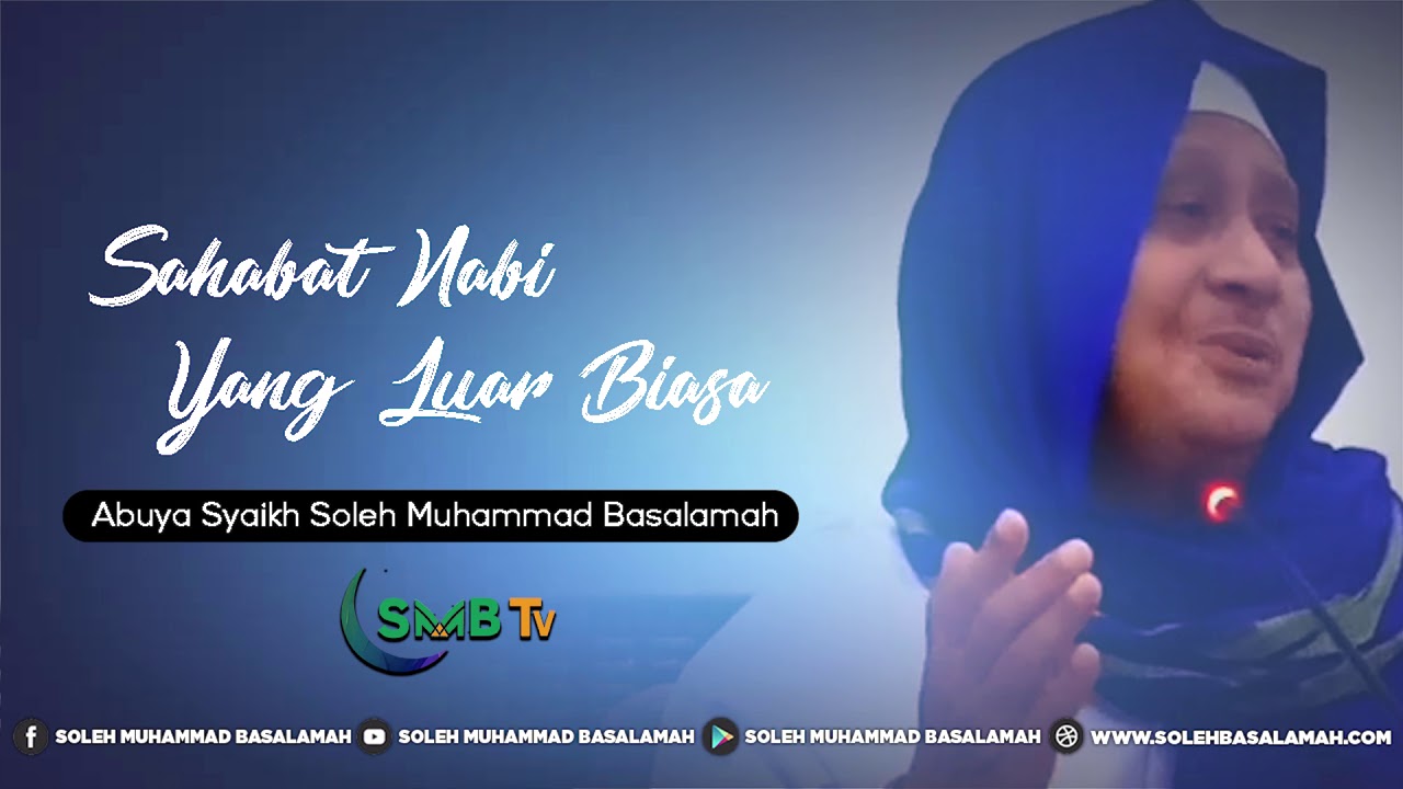 Sahabat Nabi Yang Luar Biasa | Abuya Syaikh Soleh Muhammad Basalamah ...