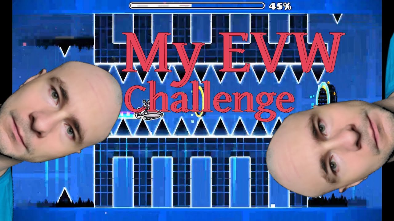 Evw Challenge vid verified | My Challenge for Evw | Geometry Dash - YouTube