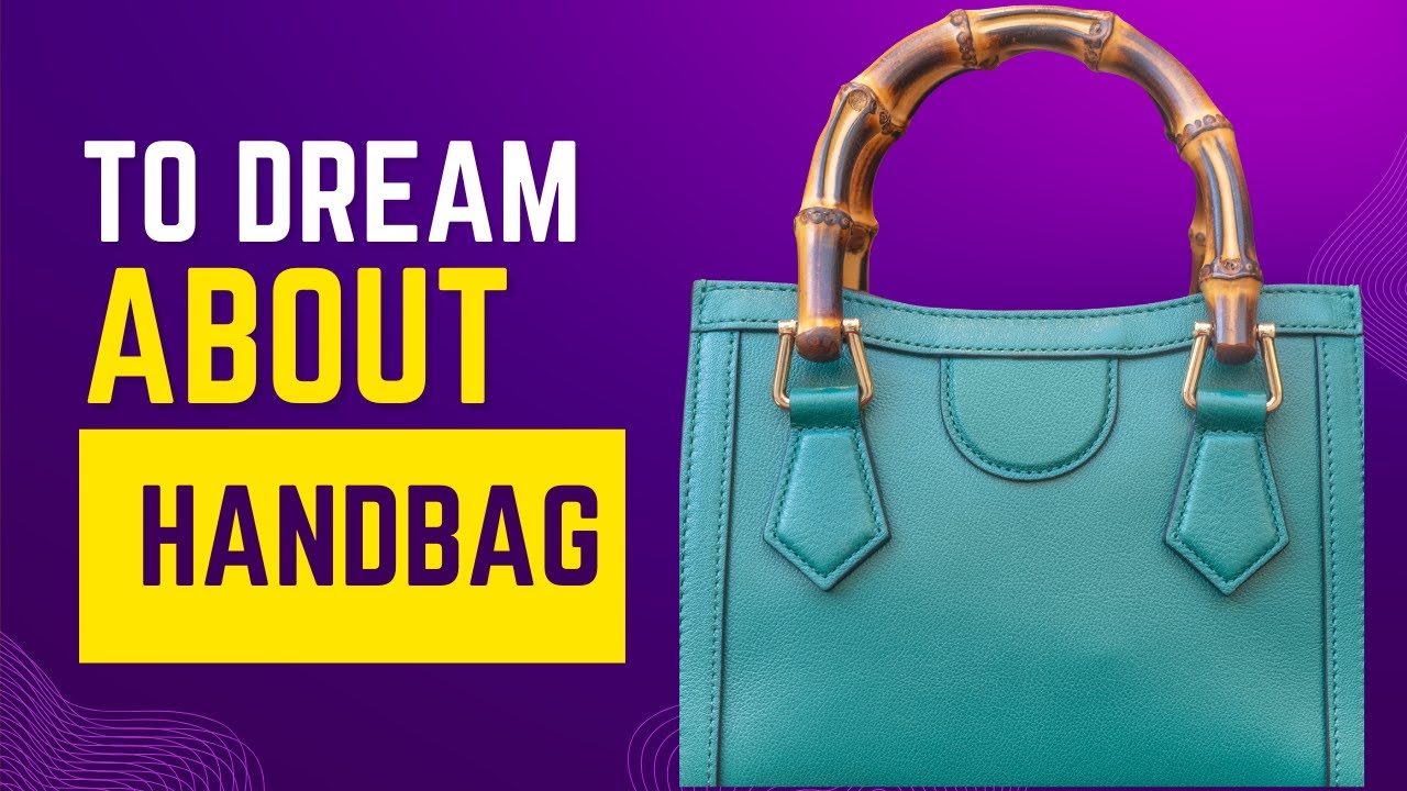 What does it mean to Dream about HANDBAG? Discover the dream meaning ...