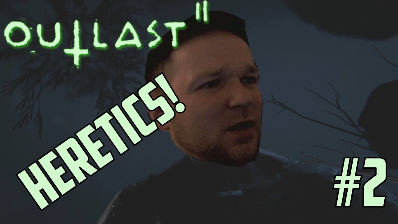 HERETICS! | Outlast 2 | Episode 2 - YouTube
