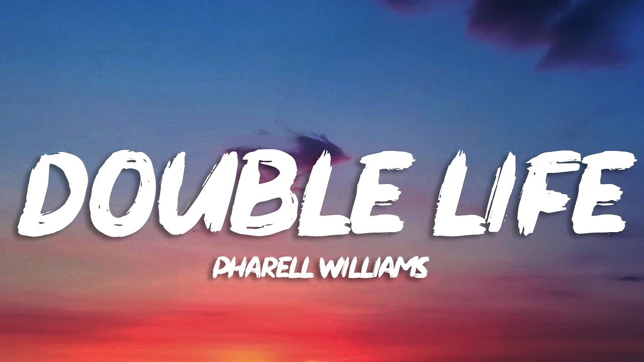 Pharrell Williams - Double Life (Lyrics) - YouTube