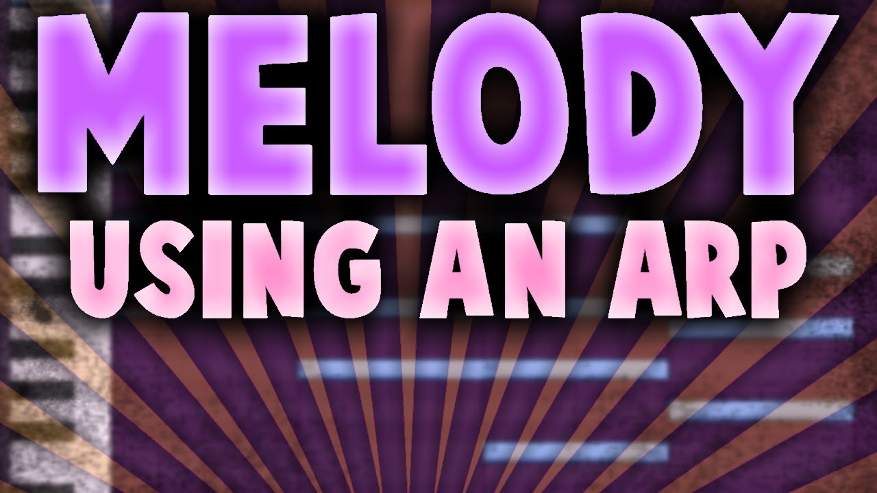 MAKING a MELODY using an ARP (FL Studio) - YouTube
