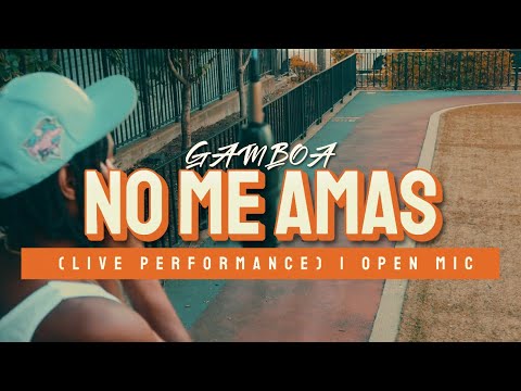 Gamboa - No Me Amas (Live Performarce | Open Mic) - YouTube