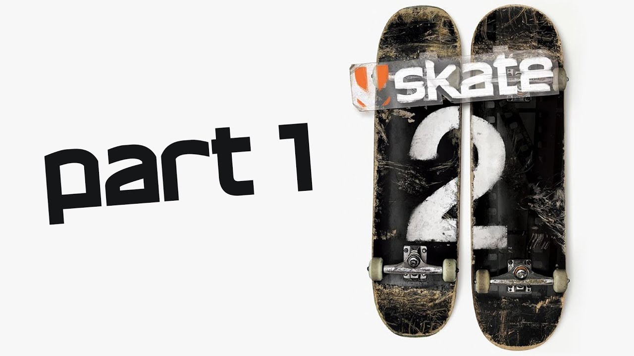 Skate 2 - Gameplay Walkthrough - Part 1 - "Main Story" - YouTube