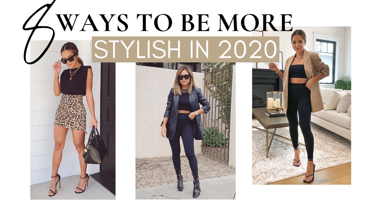 8 Ways To Be More Stylish In 2020 - YouTube