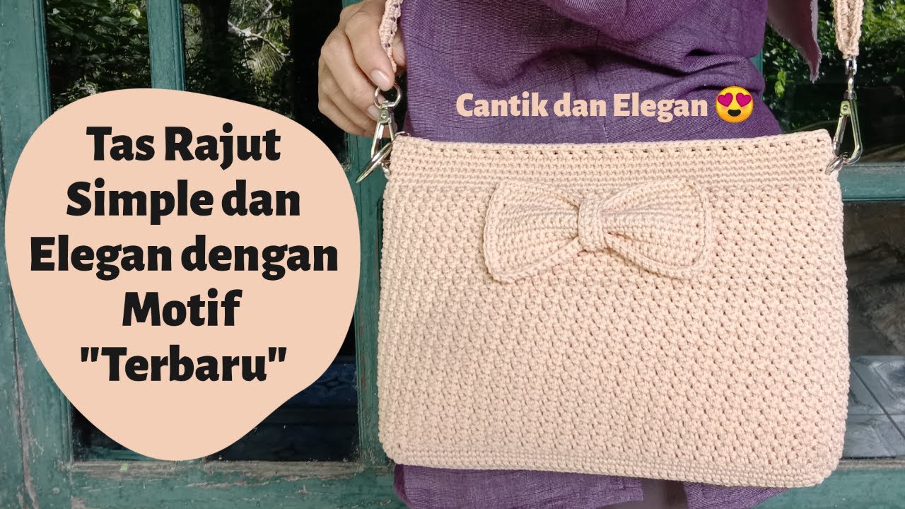 Tas Rajut Simple dan Elegan dengan Motif Terbaru - YouTube