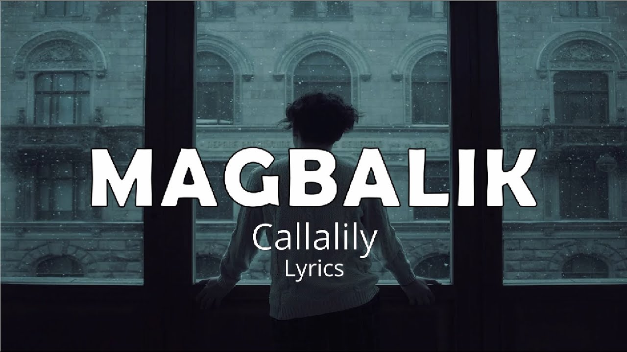 MAGBALIK (Lyrics) - CALLALILY - YouTube
