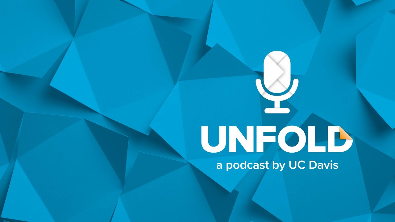 Unfold, a UC Davis Podcast Relaunches - YouTube