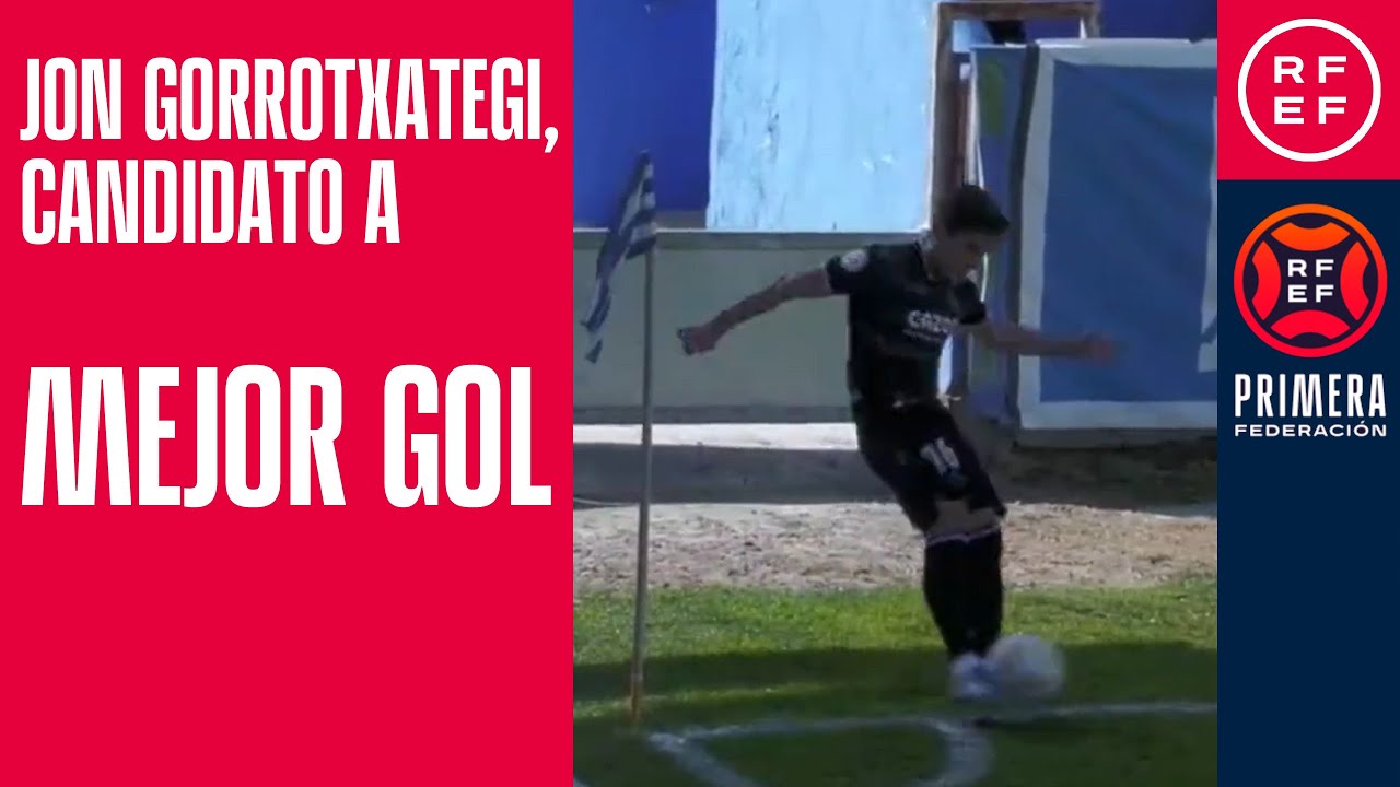 CANDIDATO MEJOR GOL #PrimeraFederación I 24ª jornada | Jon Gorrotxategi I Real Sociedad B - YouTube