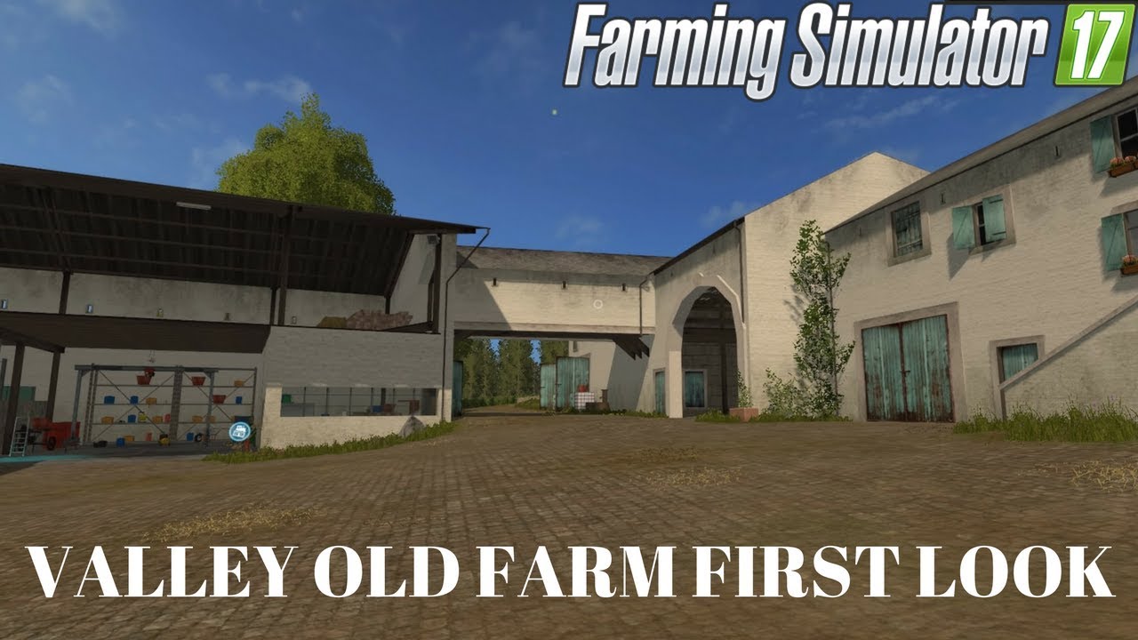 Farming Simulator 17 The Valley Old Farm First Look - YouTube