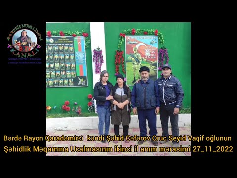 Bərdə Rn Qaradəmirci Kəndi Şəhid Cəfərov Oruc Seyid Vaqif oğlunun ikinci il Anım Mərasimi 27_11_2022