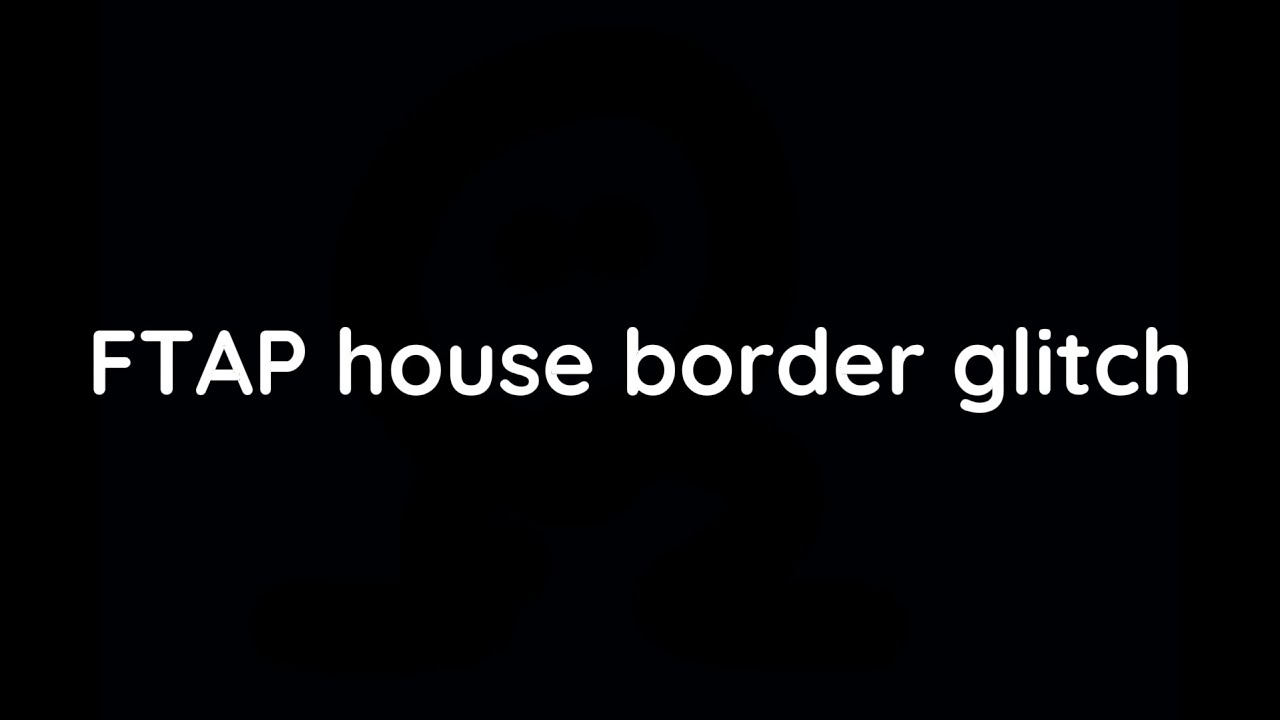 FTAP - House Corner Glitch - YouTube