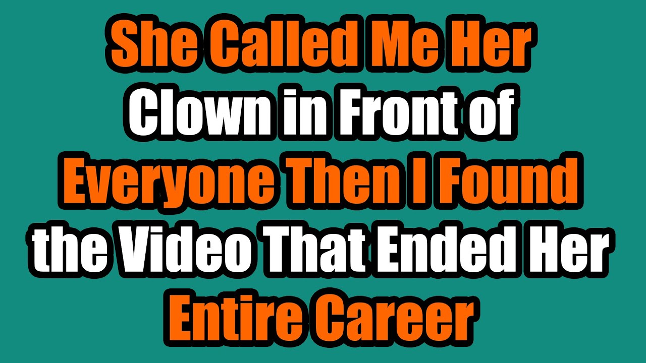 She Called Me Her Clown in Front of Everyone Then I Found the Video ...