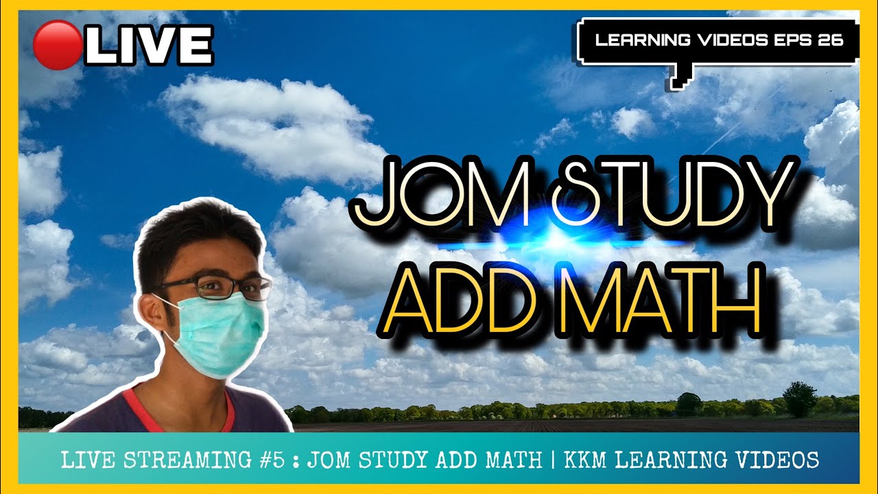 🔴 LIVE ! Jom Study Add Math - Kkm Learning Videos | Episode 26 - YouTube