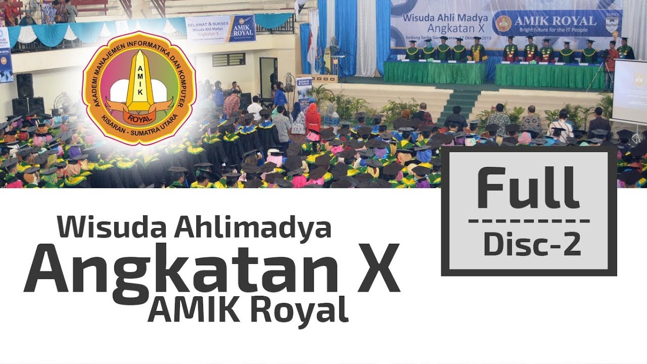 Wisuda Ahlimadya Angkatan X - AMIK Royal Kisaran (Disc-2 | FULL) - YouTube