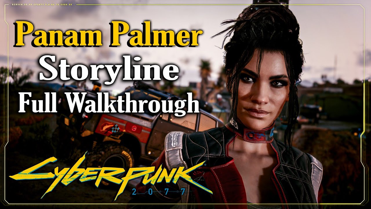 Panam Palmer Storyline Full Walkthrough - Cyberpunk 2077 [Most Positive ...
